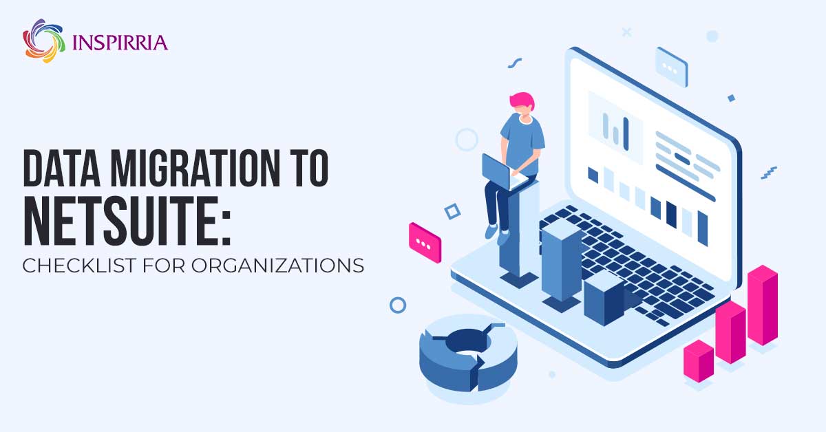 Data Migration to NetSuite: Checklist for Organizations | Inspirria Cloudtech